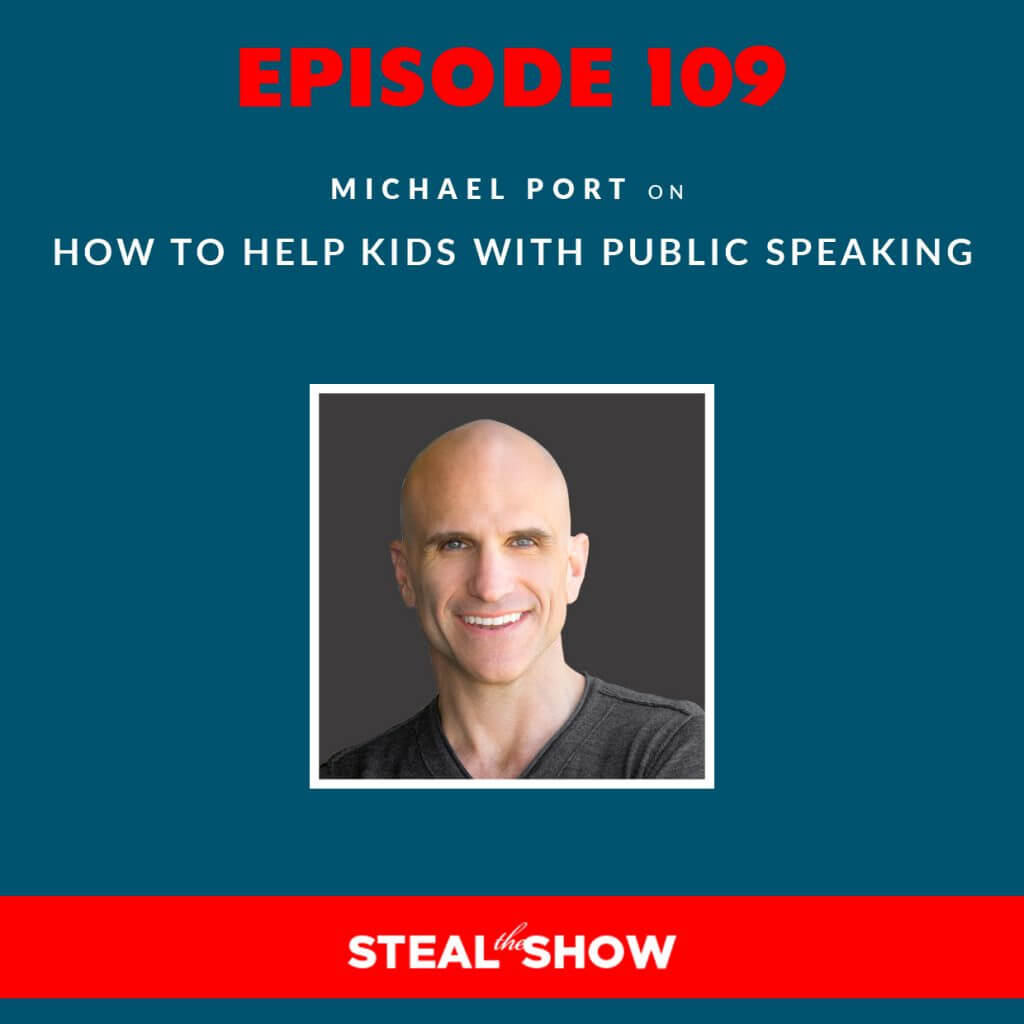 109 Michael Port On How to Help Kids with Public Speaking – Steal the ...