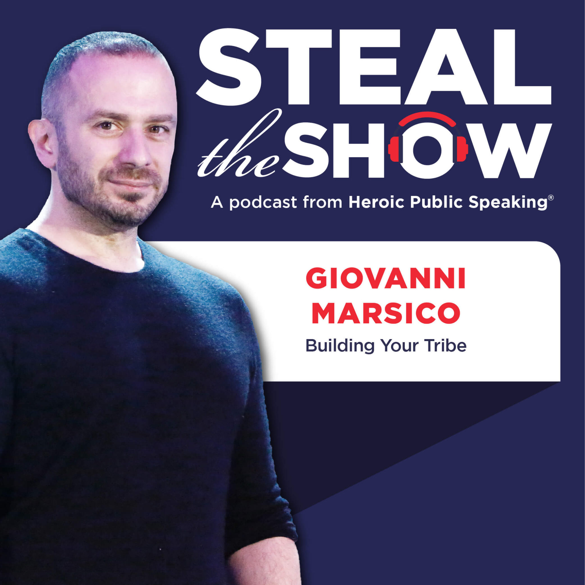 124 Giovanni Marsico on Building Your Tribe – Steal the Show with ...