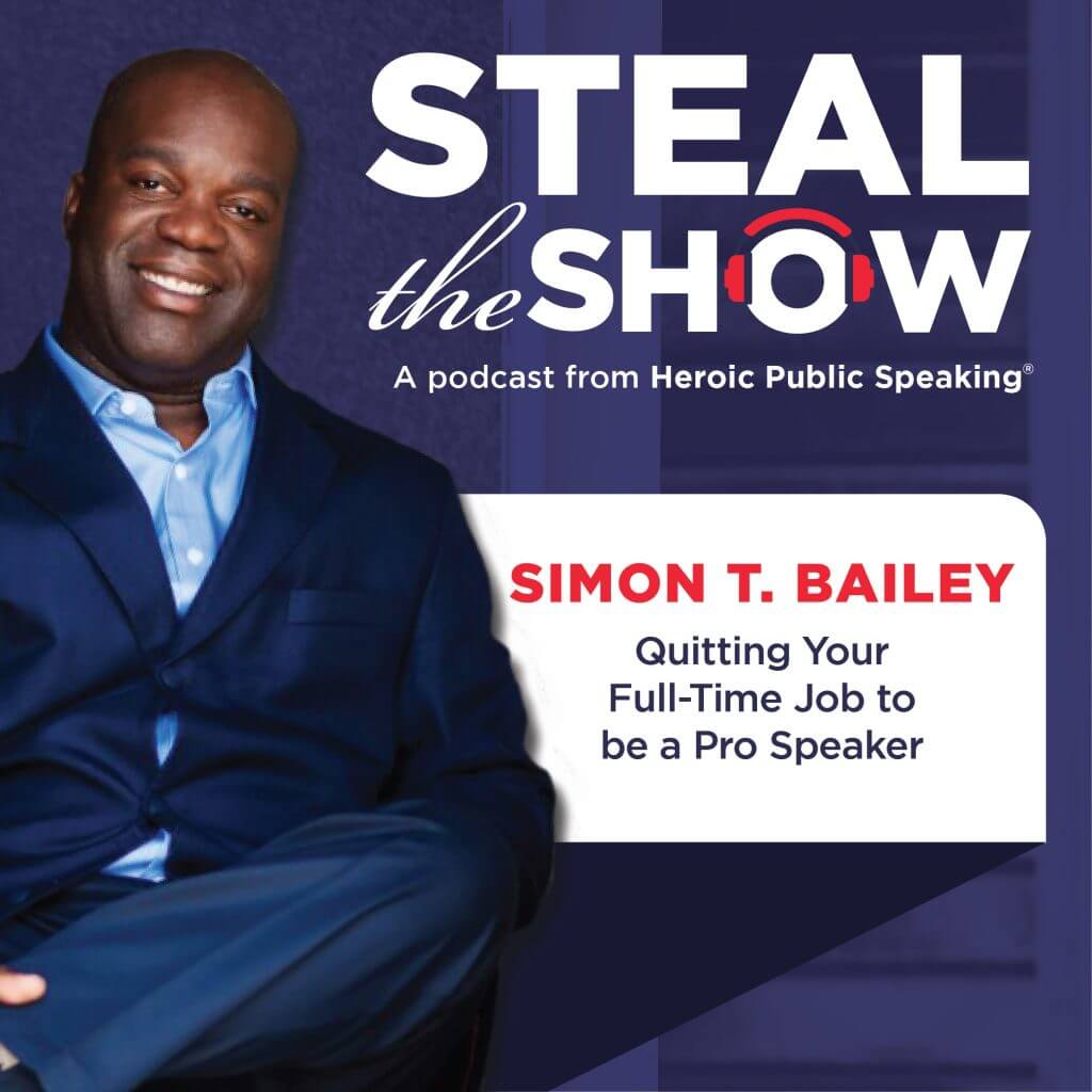 125 Simon T. Bailey on Quitting Your Full-Time Job to be a Pro Speaker – Steal the Show with ...